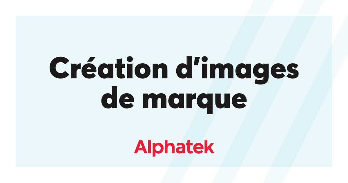 Création d’images de marque | Alphatek